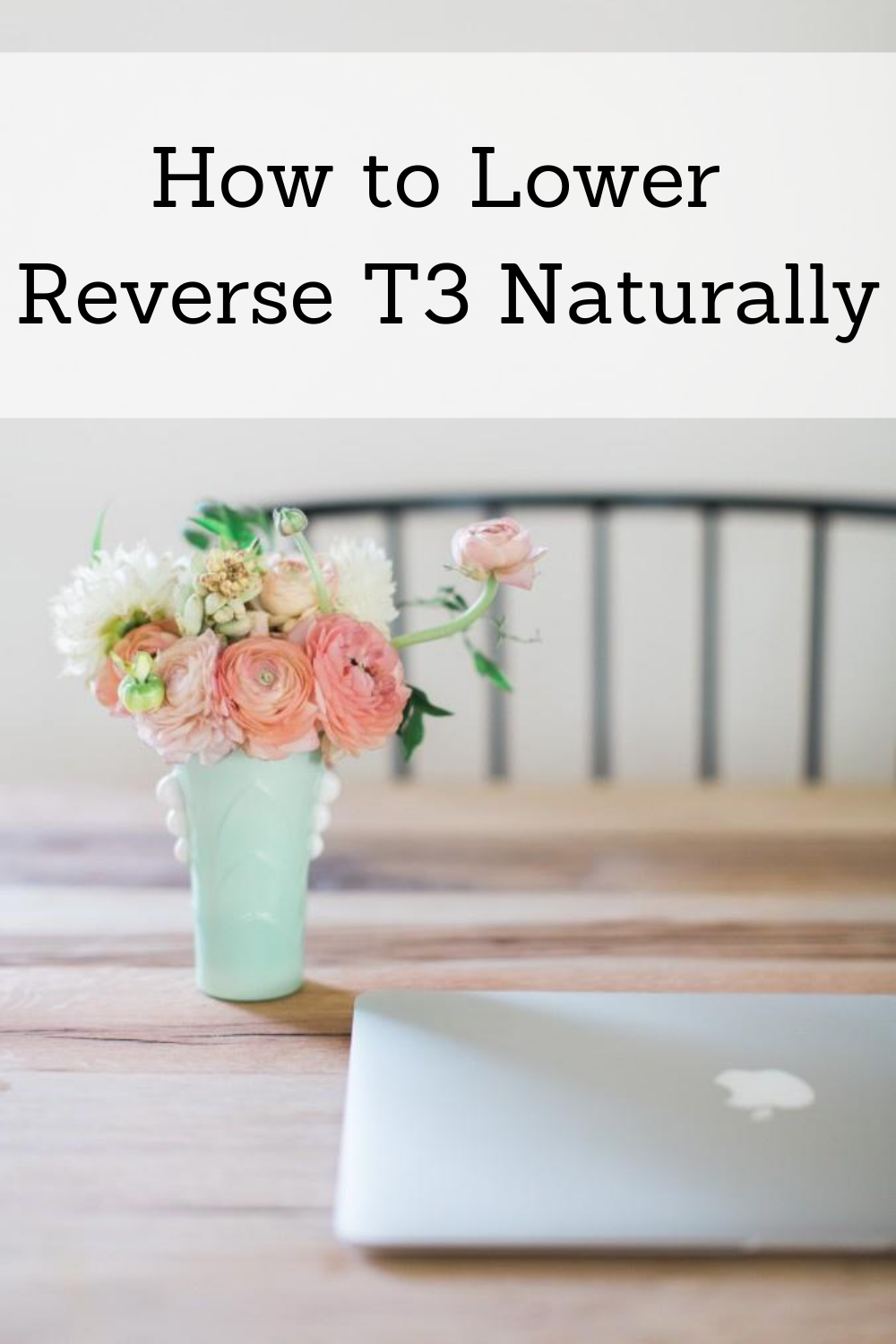 How to Lower Reverse T3 Naturally - Deliciously Organic - Carrie Korem ...